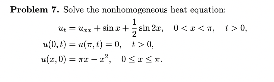 Solved Problem 7. ﻿Solve the nonhomogeneous heat | Chegg.com