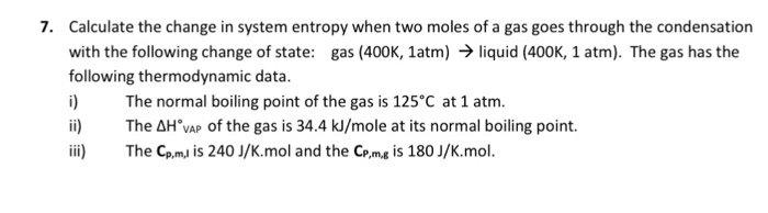 Solved Calculate the change in system entropy when two moles | Chegg.com