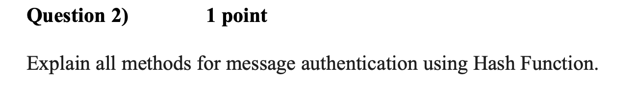 Solved Explain all methods for message authentication using | Chegg.com