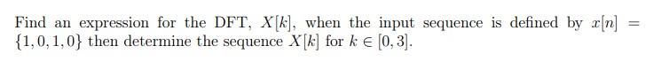 Solved = Find an expression for the DFT, X[k], when the | Chegg.com