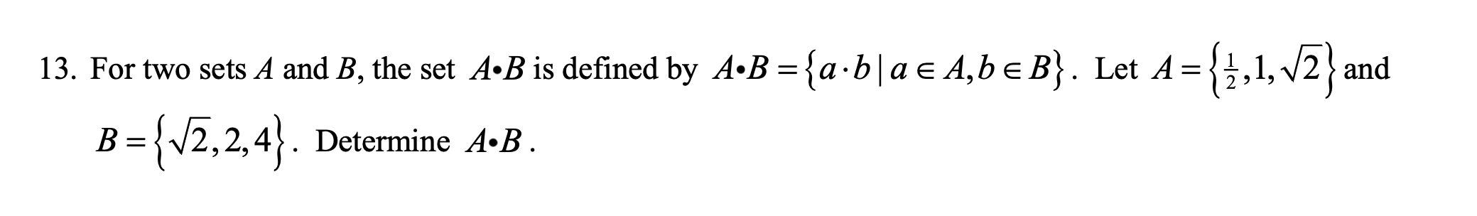Solved 13. For two sets A and B, the set A.B is defined by | Chegg.com