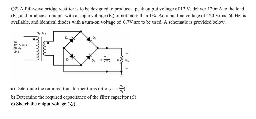 Solved (2) A full-wave bridge rectifier is to be designed to | Chegg.com