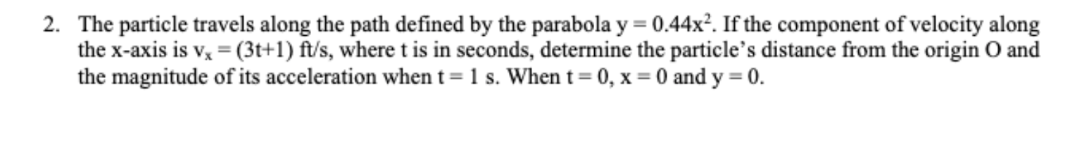 Solved 2. The particle travels along the path defined by the | Chegg.com