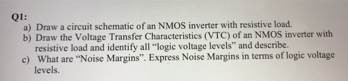 Solved Q1: a) Draw a circuit schematic of an NMOs inverter | Chegg.com