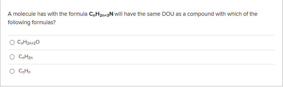 Solved A molecule has with the formula CnH2n+3N will have | Chegg.com