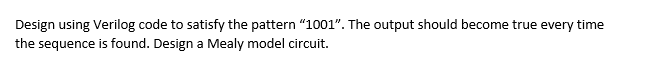 Design using Verilog code to satisfy the pattern | Chegg.com