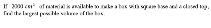 Solved If 2000 cm2 of material is available to make a box | Chegg.com