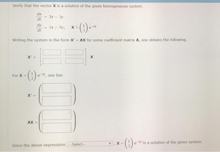 Solved Verify that the vector X is a solution of the given | Chegg.com Solved Verify that the vector X is a solution of the given | Chegg.com