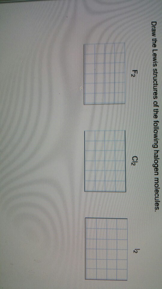 Solved Draw the Lewis structures of the following halogen | Chegg.com