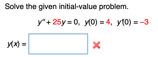 Solved Solve the given initial-value problem. y"+ 25y = 0, | Chegg.com
