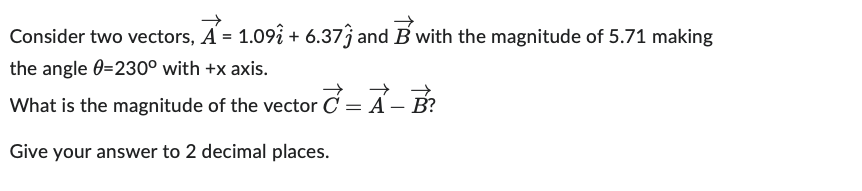 Solved Consider two vectors, A=1.09i^+6.37j^ and B with the | Chegg.com