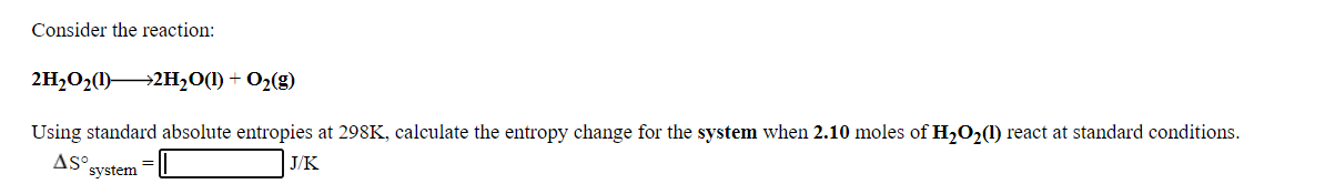 Solved Consider the reaction: 2H2O2(1)→→2H2O(1) + O2(g) | Chegg.com