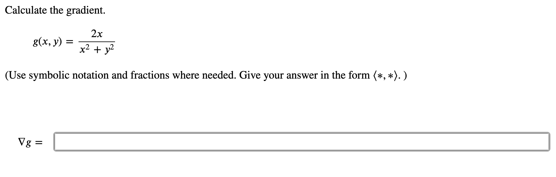 Solved Calculate the gradient. g(x, y) = = 2x x2 + y2 (Use | Chegg.com