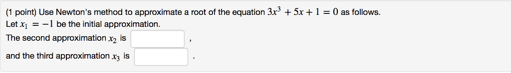 Solved 1 Point Use Newtons Method To Approximate A Root Of