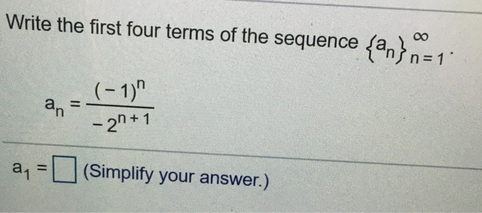 Solved Write the first four terms of the sequence an}n=1 | Chegg.com