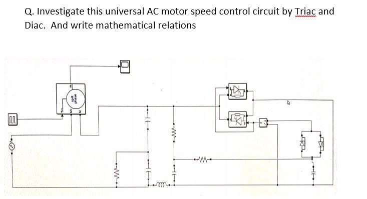 Solved Q. Investigate this universal AC motor speed control | Chegg.com