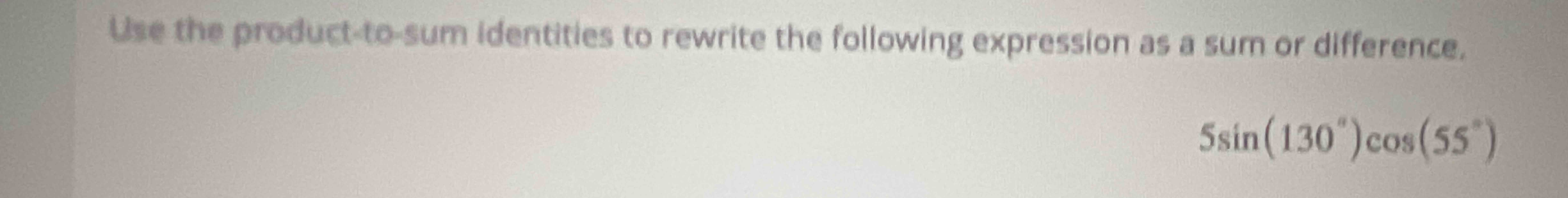 Solved Use the product-to-sum identities to rewrite the | Chegg.com
