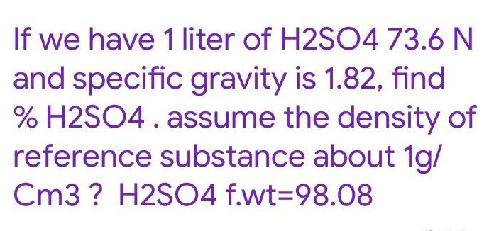 Solved If we have 1 liter of H2SO4 73.6 N and specific | Chegg.com
