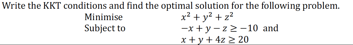 Solved Write the KKT conditions and find the optimal | Chegg.com