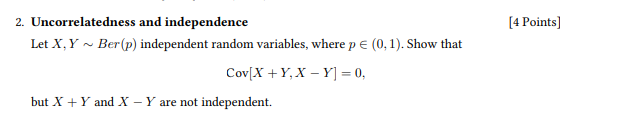 Solved Uncorrelatedness and independence [4 Points] Let X, Y | Chegg.com