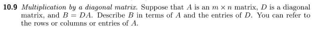 Solved 10.9 Multiplication by a diagonal matrix. Suppose | Chegg.com
