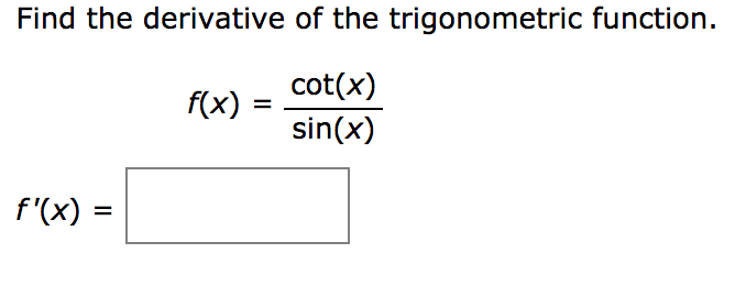 Solved Find the derivative of the trigonometric function. | Chegg.com