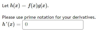 Solved Let h(x) = f(x)g(x). Please use prime notation for | Chegg.com