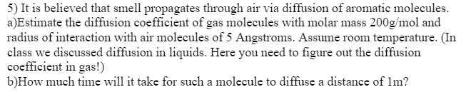 Solved 5) It is believed that smell propagates through air | Chegg.com