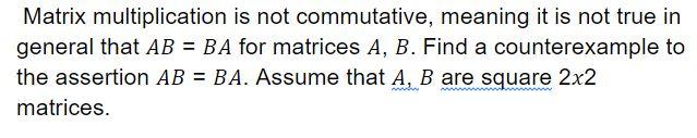 Solved Matrix multiplication is not commutative, meaning it | Chegg.com