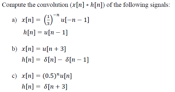 Solved Compute the convolution (x[n]∗h[n]) of the following | Chegg.com