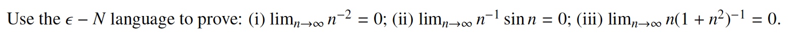 Solved Use the ϵ−N language to prove: (i) limn→∞n−2=0; (ii) | Chegg.com