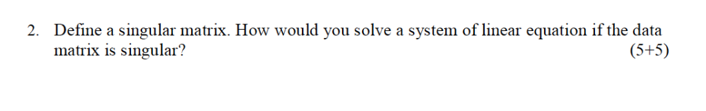 Solved Define a singular matrix. How would you solve a | Chegg.com