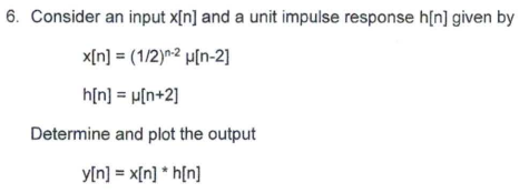 Solved 6. Consider an input x[n] and a unit impulse response | Chegg.com