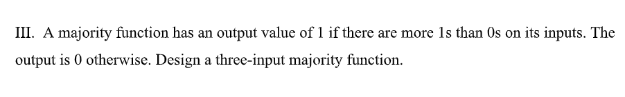 Solved III. A majority function has an output value of 1 if | Chegg.com