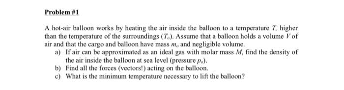 Solved Problem #1 A hot-air balloon works by heating the air | Chegg.com