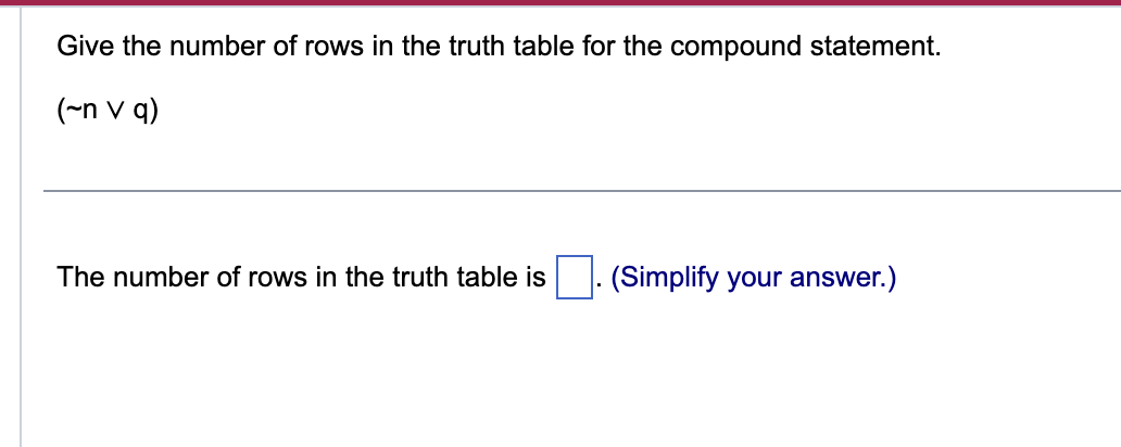 Solved Give the number of rows in the truth table for the | Chegg.com