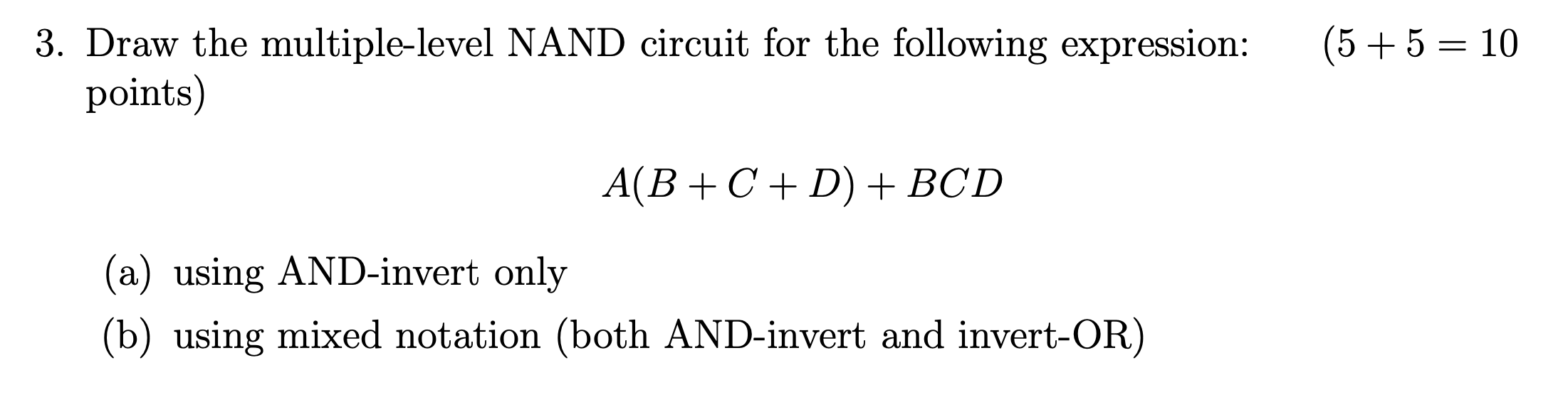 Solved (5 + 5 = 10 3. Draw the multiple-level NAND circuit | Chegg.com