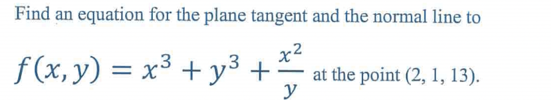Solved Find an equation for the plane tangent and the normal | Chegg.com