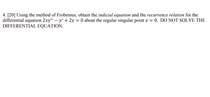 Solved 4. [20] Using the method of Frobenius, obtain the | Chegg.com