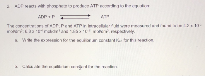 Solved 2. ADP reacts with phosphate to produce ATP according | Chegg.com