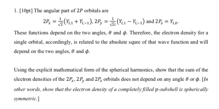 Solved 1. [10pt] The angular part of 2P orbitals are 1,0 | Chegg.com