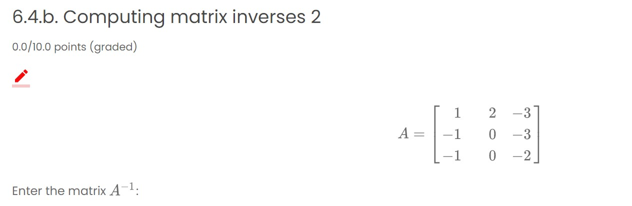 Solved 6.4.a. Computing matrix inverses 1 0.0/10.0 points | Chegg.com