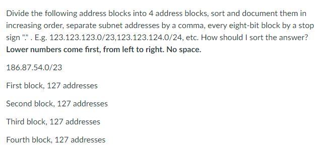Solved Divide the following address blocks into 4 address | Chegg.com