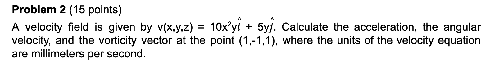 Solved = Problem 2 (15 points) A velocity field is given by | Chegg.com