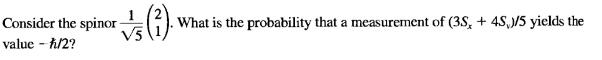 Solved 1 Consider the spinor V5 value --ħ/2? What is the | Chegg.com