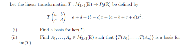 Solved Let the linear transformation T: M2x2(R) + P (R) be | Chegg.com