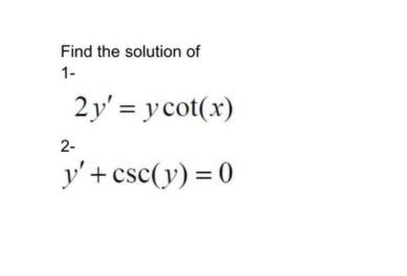 Solved Find the solution of 1- 2 y' = y cot(x) 2- y' + | Chegg.com