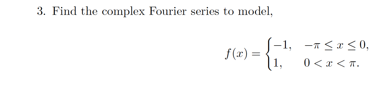 Solved 3. Find the complex Fourier series to model, | Chegg.com