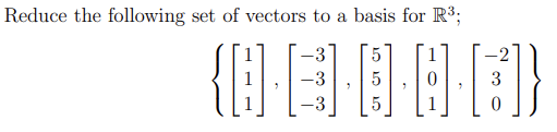Solved Reduce the following set of vectors to a basis for | Chegg.com