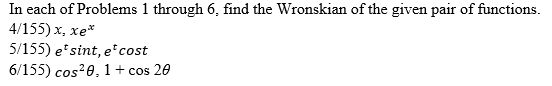 Solved In each of Problems 1 through 6. find the Wronskian | Chegg.com
